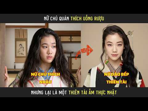 [Review Phim Nhật] Nữ Chủ Quán Thích Uống Rượu Nhưng Lại Là Thiên Tài Ẩm Thực