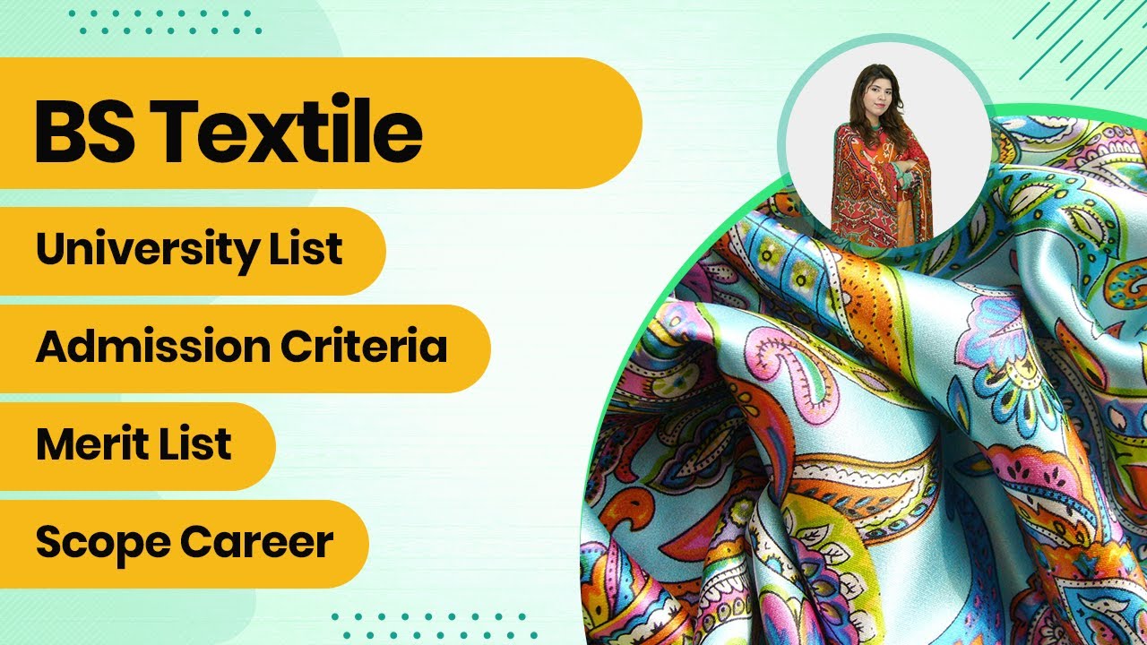 BS Textile and Designing Scope in Pakistan - Top Universities For BS ...