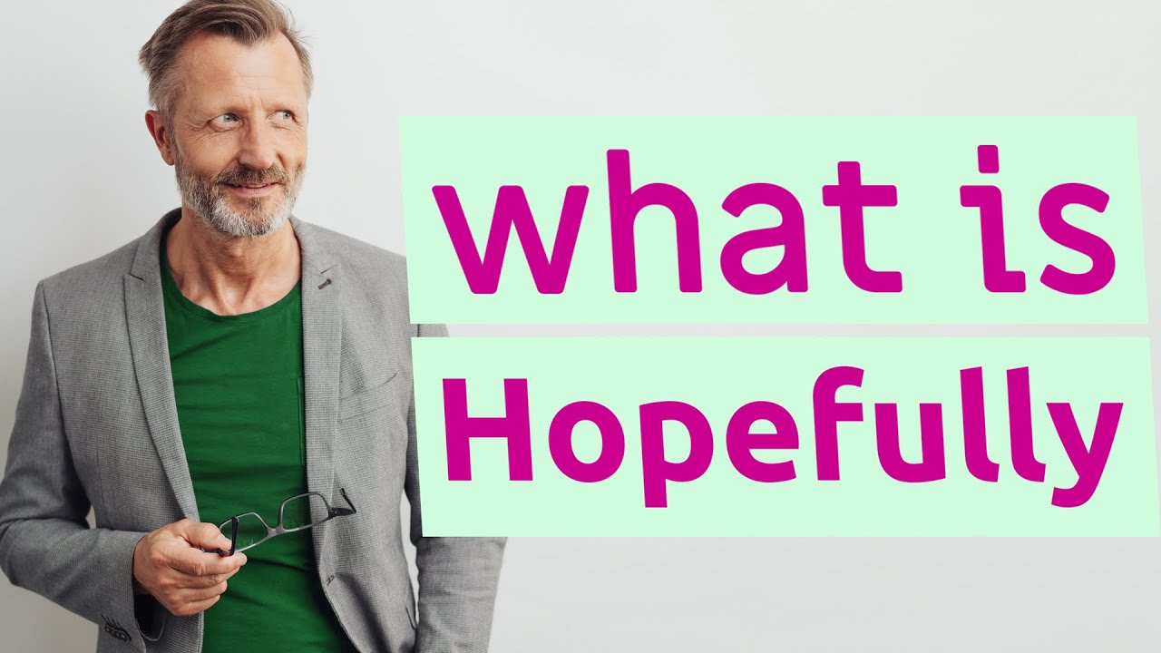 Hopefully | Meaning of hopefully 📖 📖 - YouTube