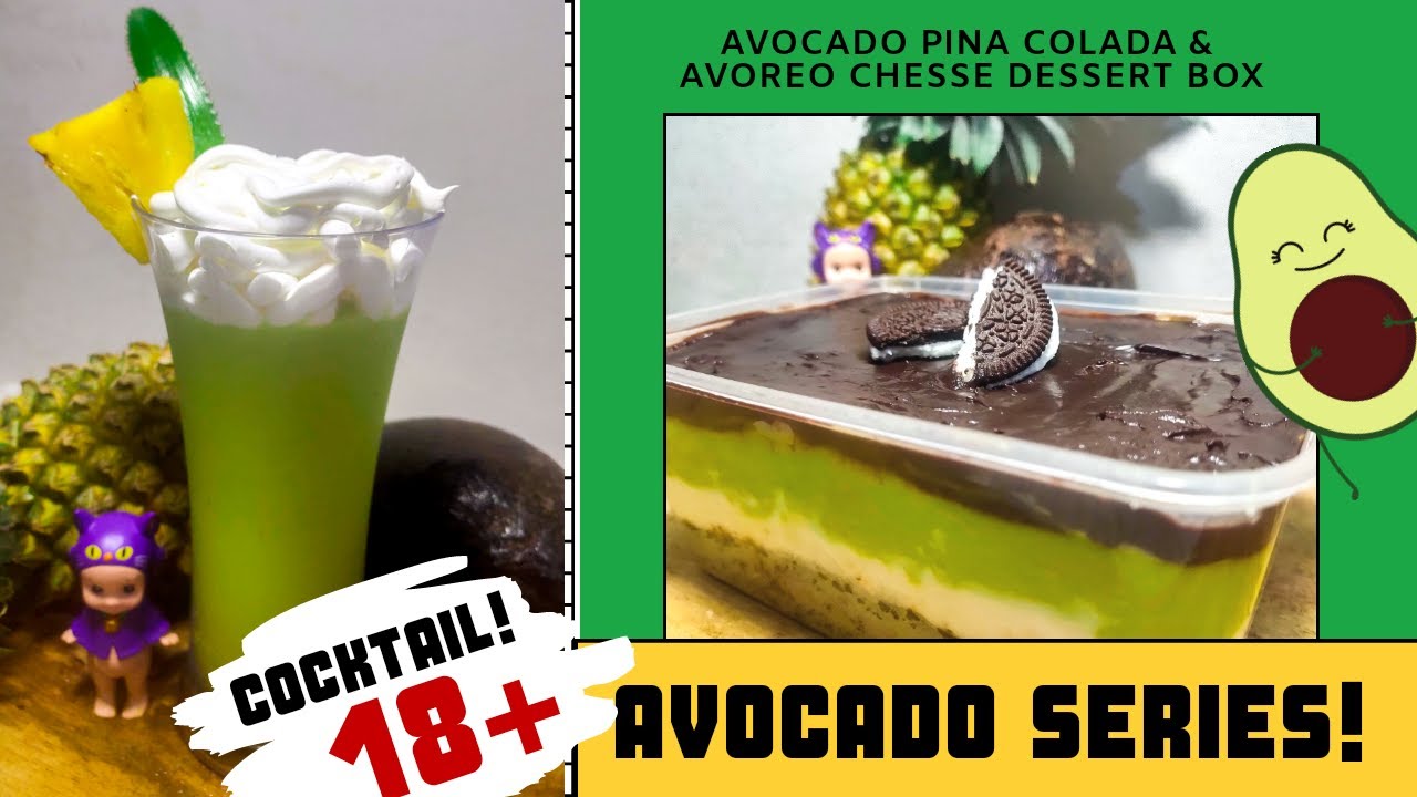 #3 AVOCADO PINA COLADA X AVOCADO OREO CHESSE DESSERT BOX | COCKTAIL ...