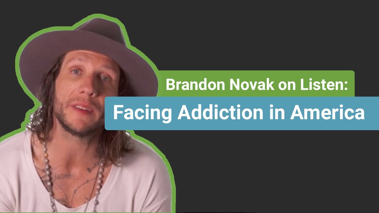 Brandon Novak on Listen: Facing Addiction in America (Special Message ...