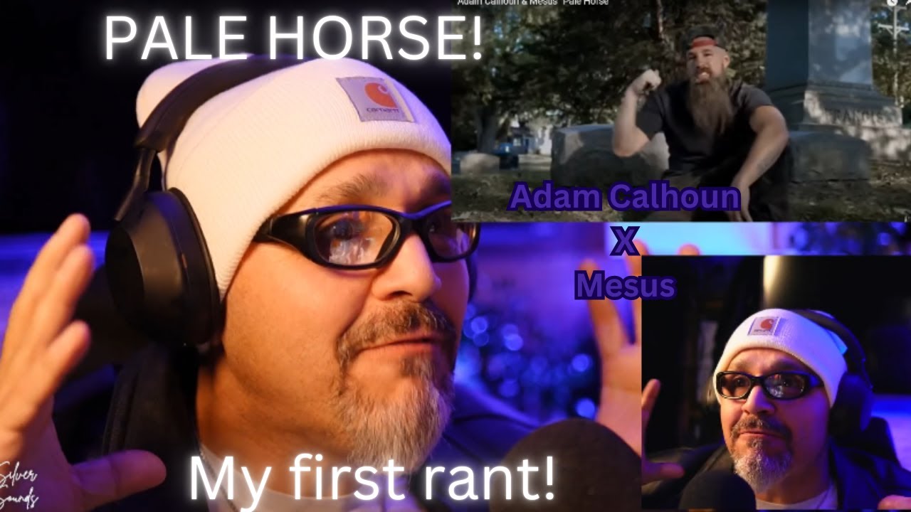 Adam Calhoun x Mesus/Pale Horse.....Reaction...huge rant had to cut ...