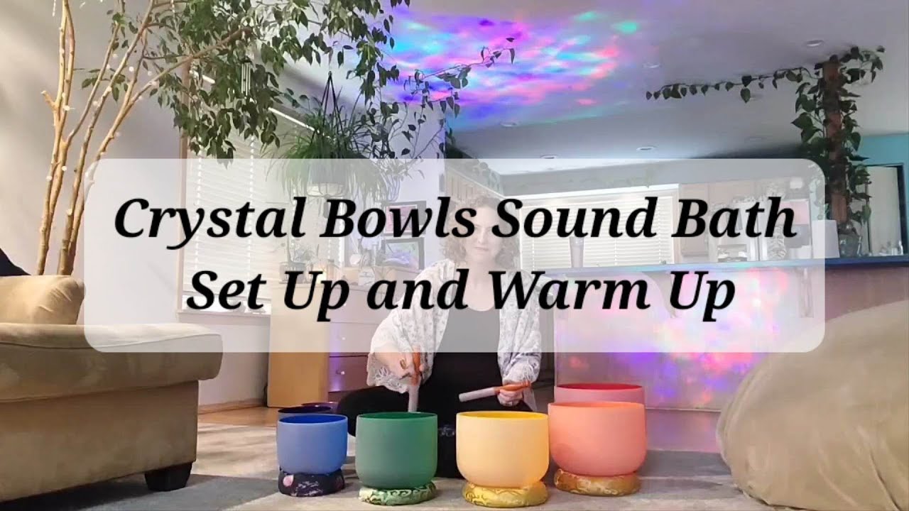 Crystal Singing Bowls Set Up & Warm Up | Sound Bath | Meditation Music ...
