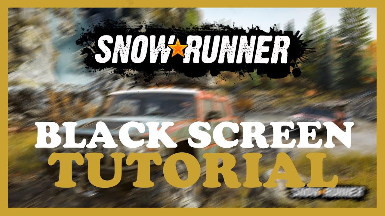Snowrunner – How to Fix Black Screen & Stuck on Loading Screen - YouTube