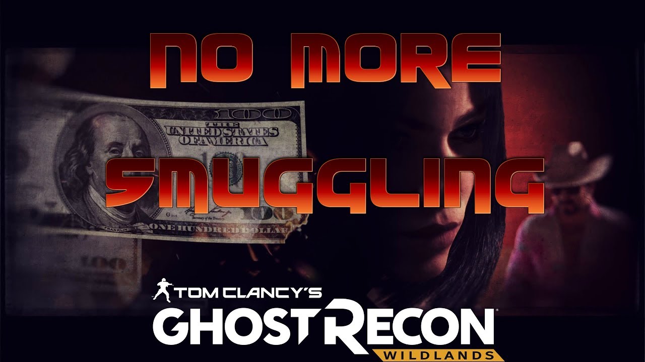 Ghost Recon Wildlands: No More Smuggling - YouTube