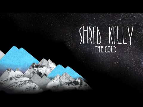 Shred Kelly "The Cold" Album Version - YouTube