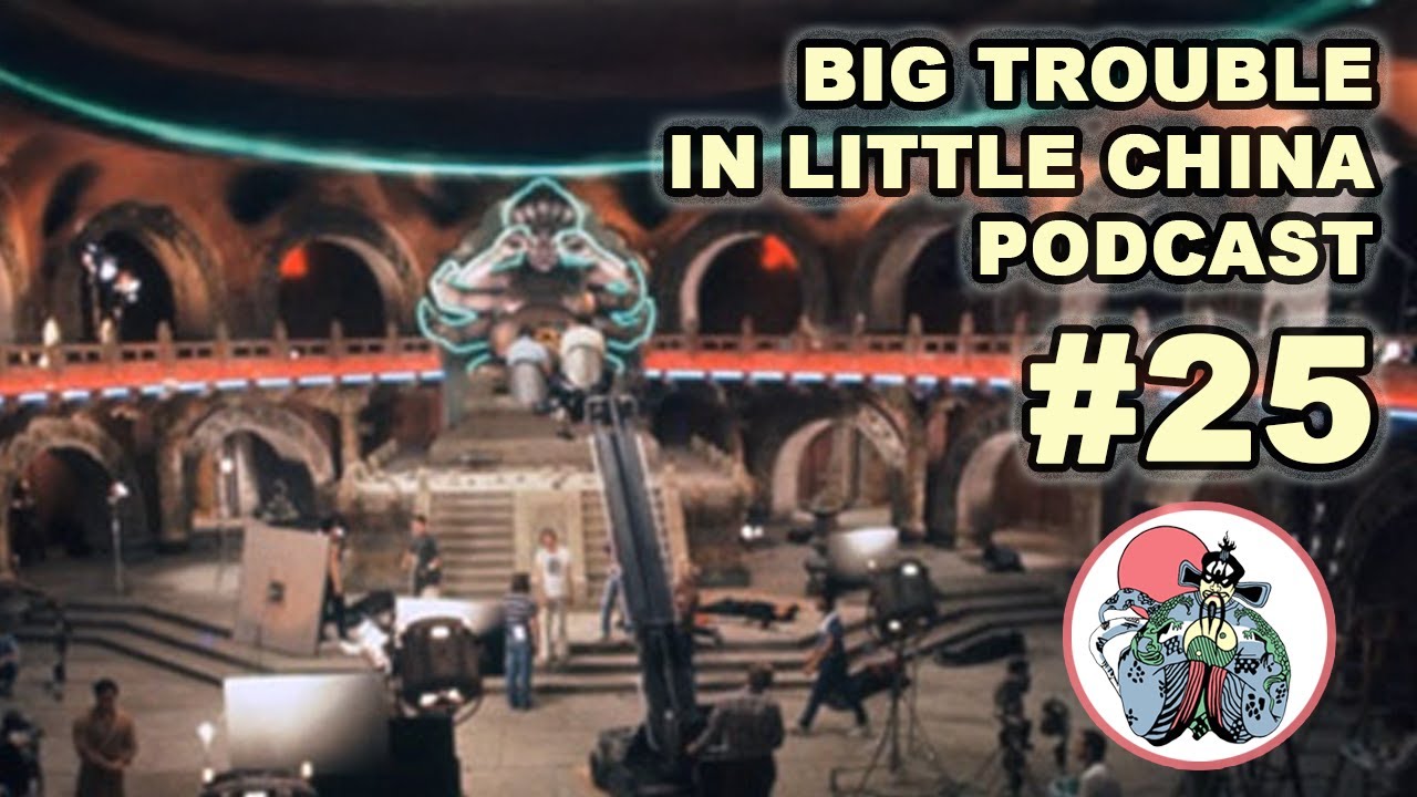 Big Trouble in Little China Podcast - 5 Minutes of Trouble - Episode 25 ...