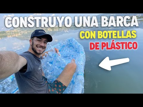 HE CONSTRUIDO UNA BARCA CON BOTELLAS DE PLÁSTICO