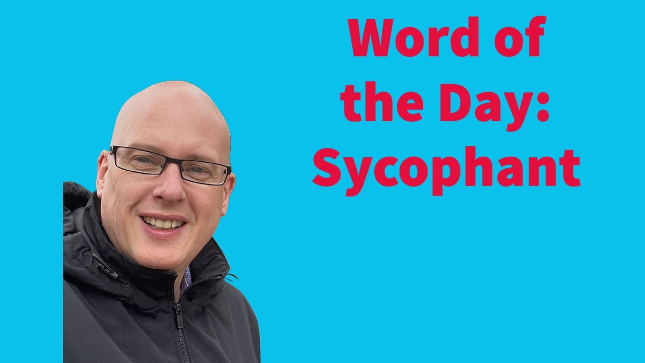 Word of the Day: Sycophant - YouTube