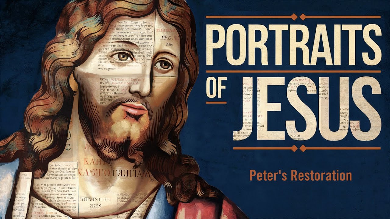 Portraits of Jesus Pt. 8 - "Peter's Restoration" - YouTube