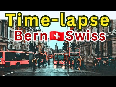 Time-lapse city life in Bern Switzerland 🇨🇭 | Time-lapse videography ...