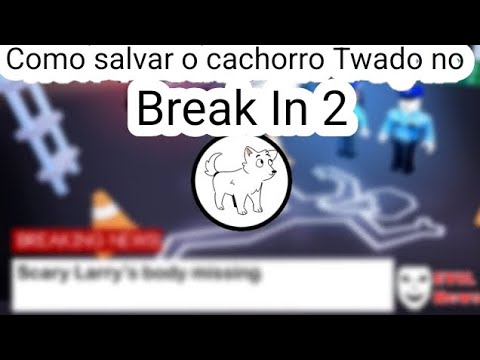 Como salvar o cachorro Twado no Break In 2 (Roblox) - YouTube