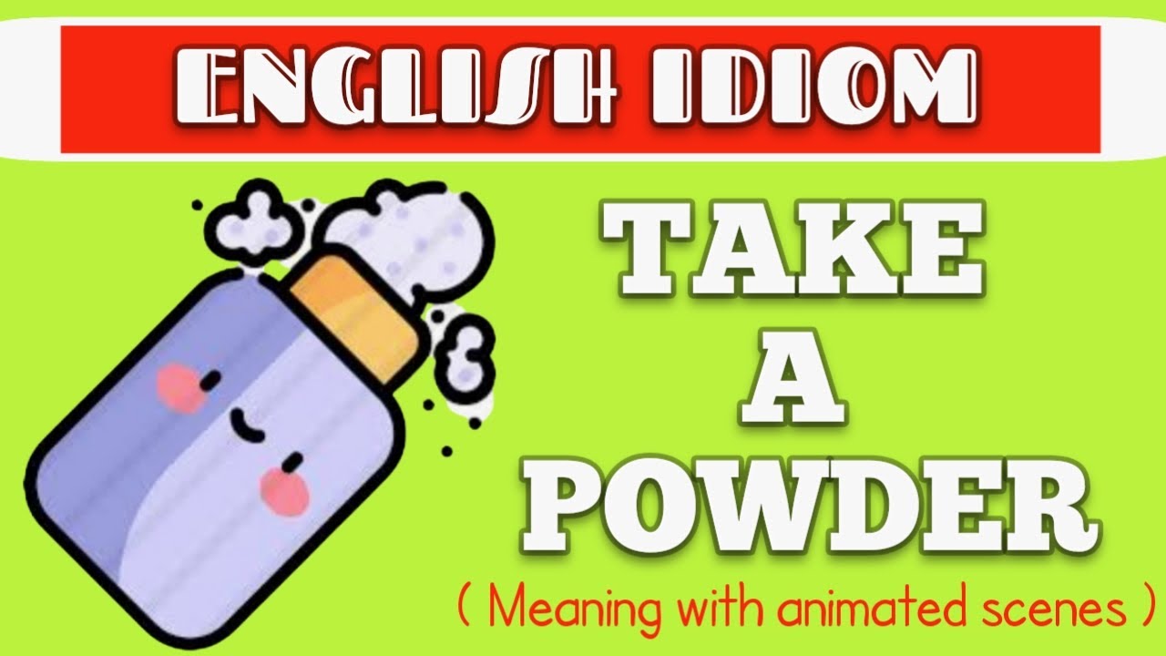 Take a powder| English Idiom | Meaning with animated scenes - YouTube