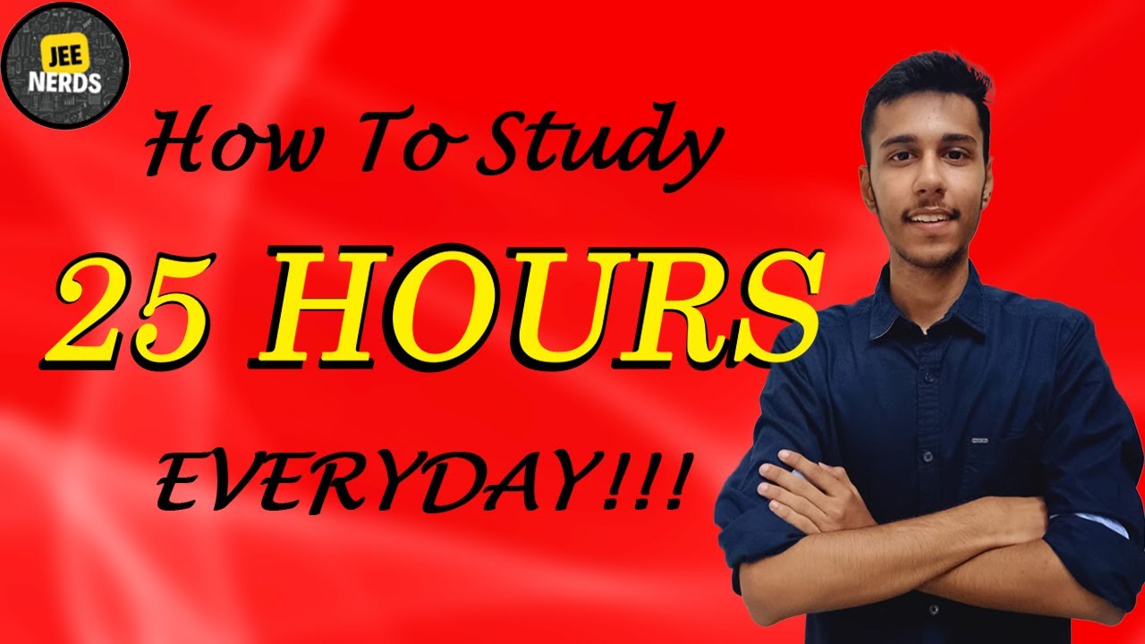 HOW TO STUDY 25+HRS IN A DAY🔥🔥💪💪 | JEE MOTIVATION| JEE2024|JEE2025| JEE NERDS - YouTube
