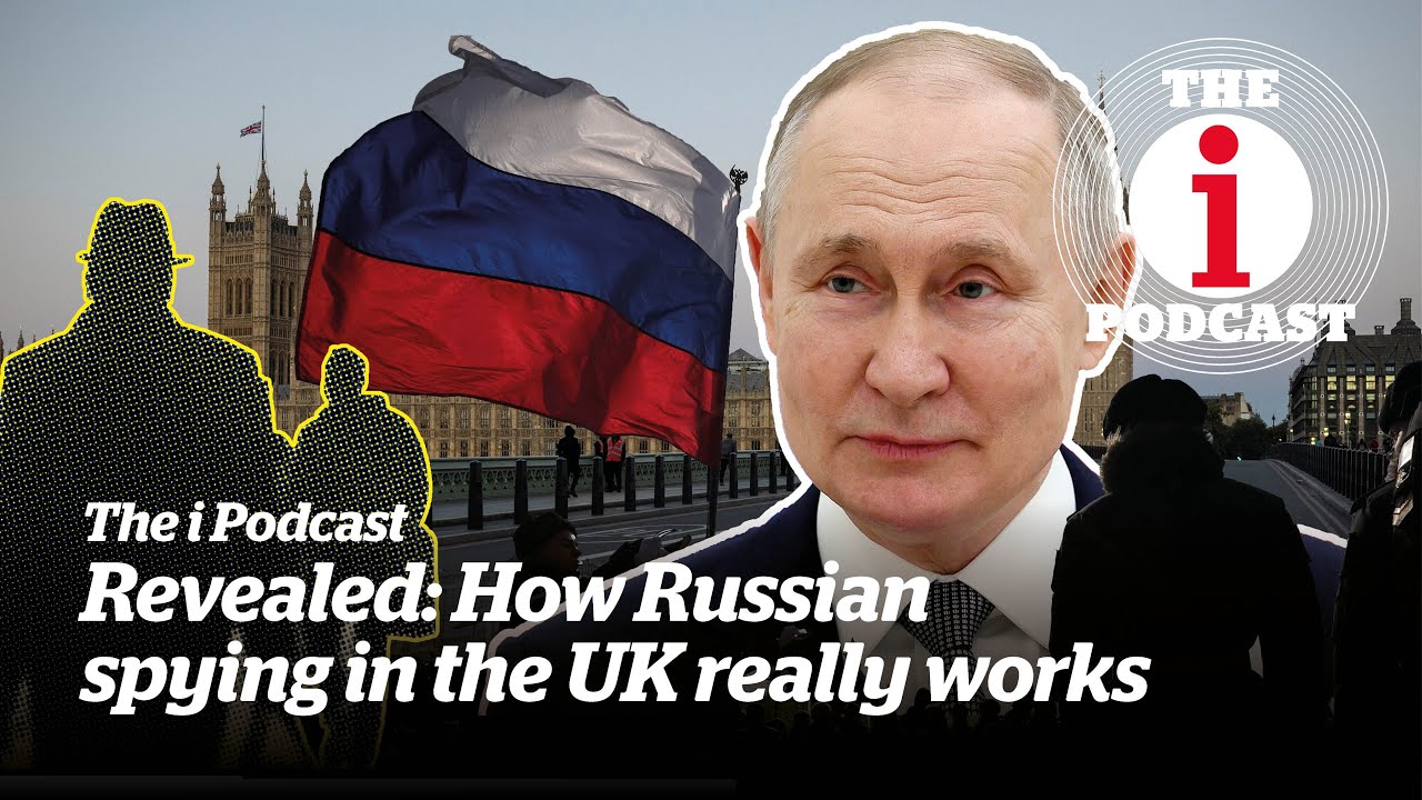 How Russian spies target the UK, with Chris Steele | The i Podcast ...