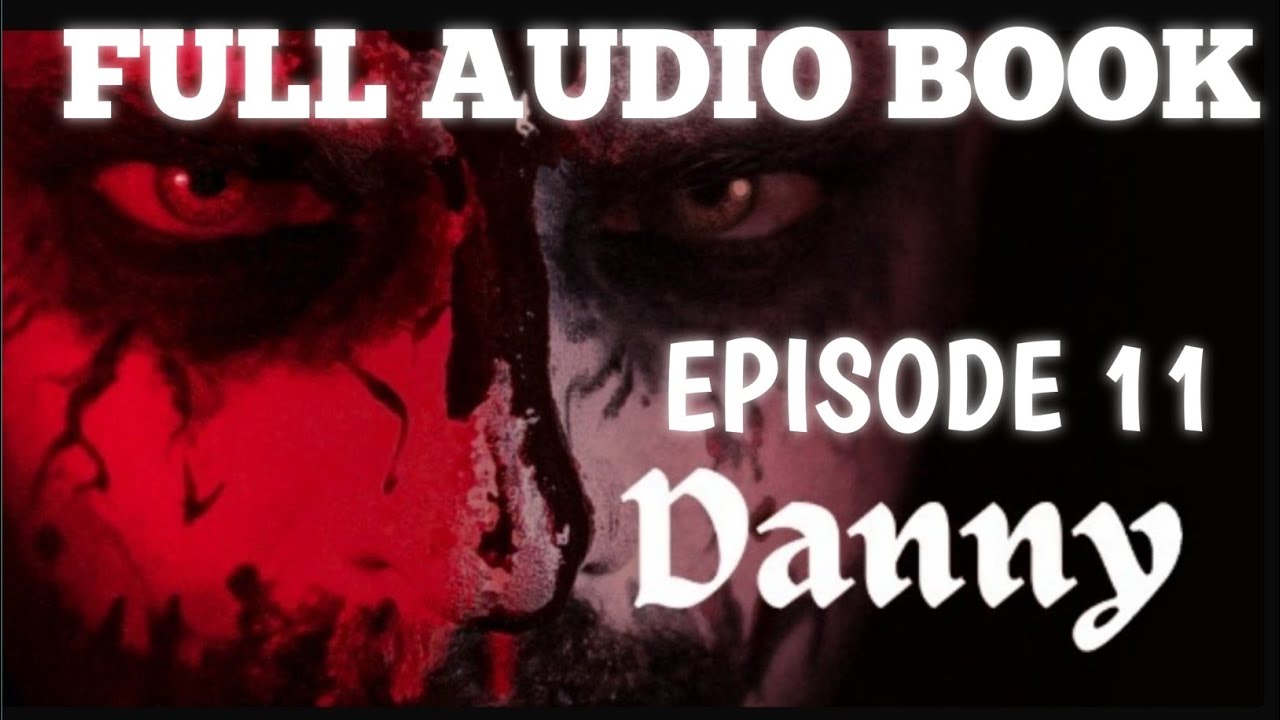 Danny | Episode 11 | @Dannyhorrorpodcast - YouTube