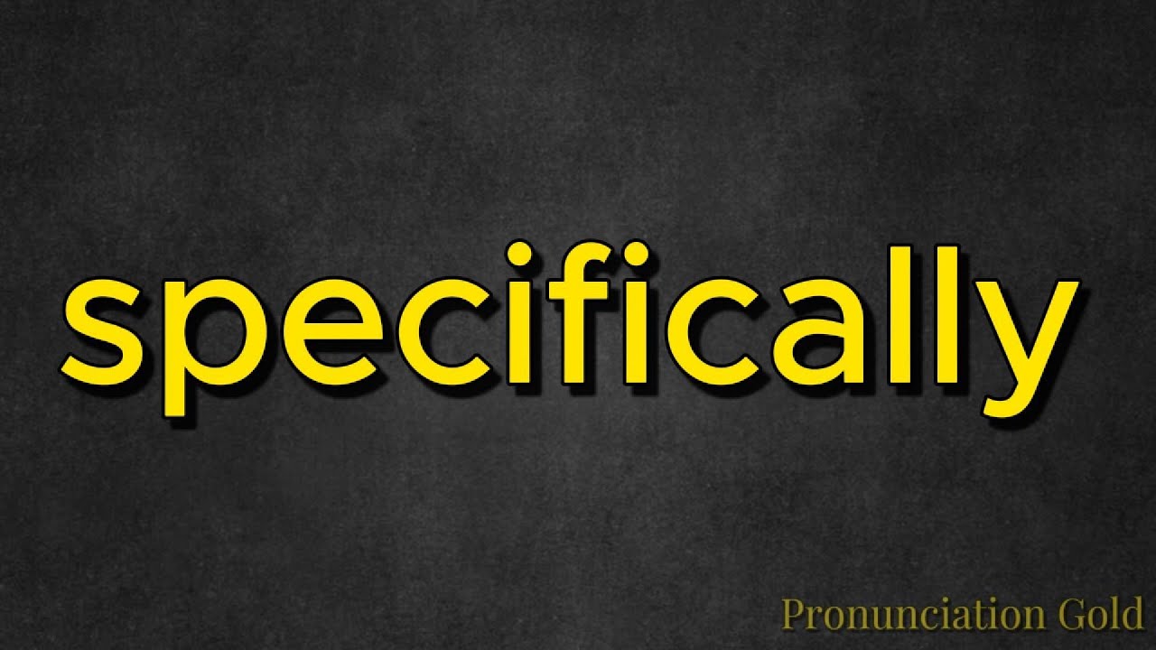 How to Say Specifically - Pronounce it Correctly Every Time! - YouTube