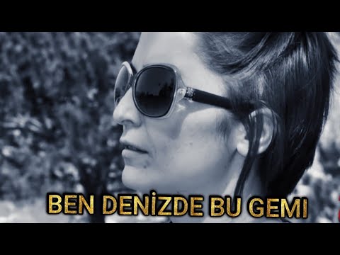 Özel klipler - GÜLŞAH İÇİN SÖYLE - BEN DENİZDE BİR GEMİ