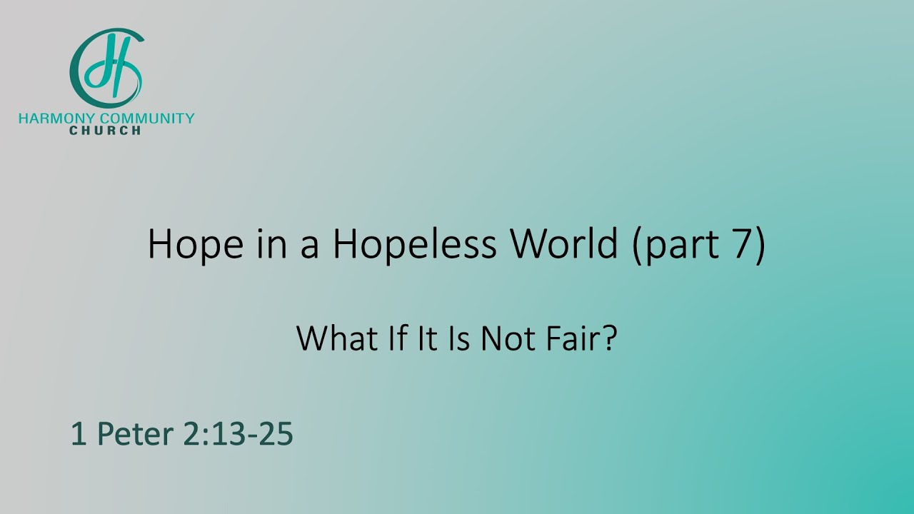Hope in a Hopeless World (part 7) What If It Is Not Fair? - YouTube