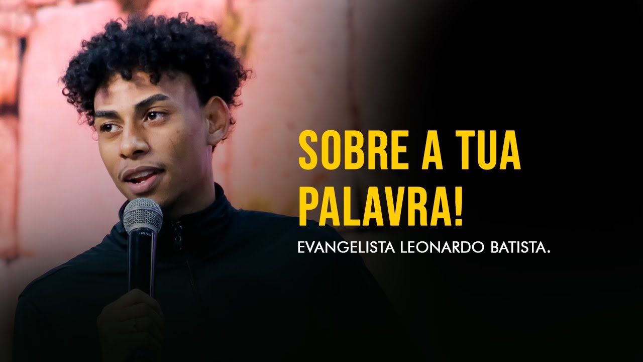 Sobre a tua Palavra! | Evangelista Leonardo Batista - YouTube
