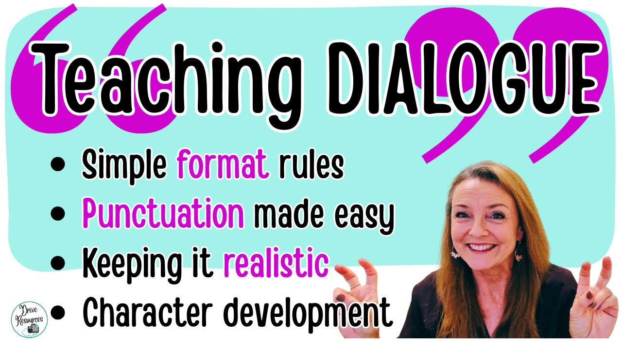 Teaching DIALOGUE - formatting, punctuating and keeping it real - high ...
