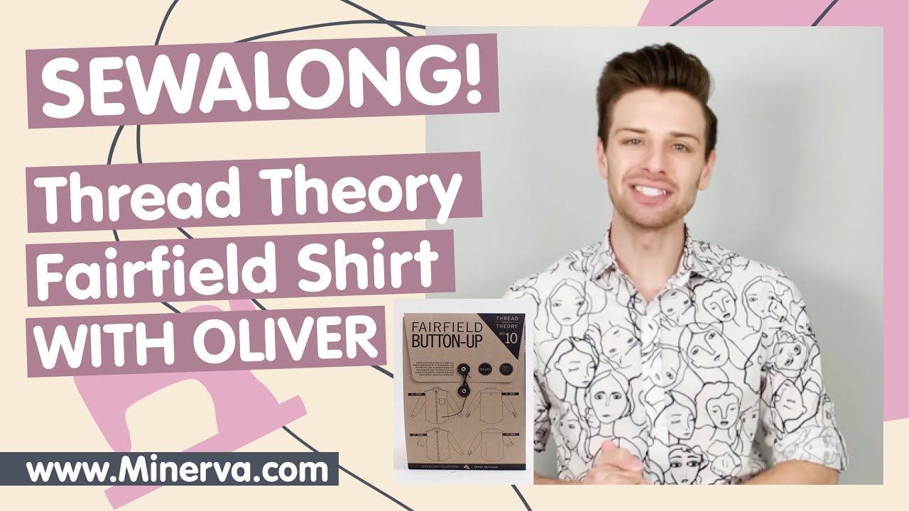Minerva Sew-Along - Thread Theory Fairfield Shirt - YouTube