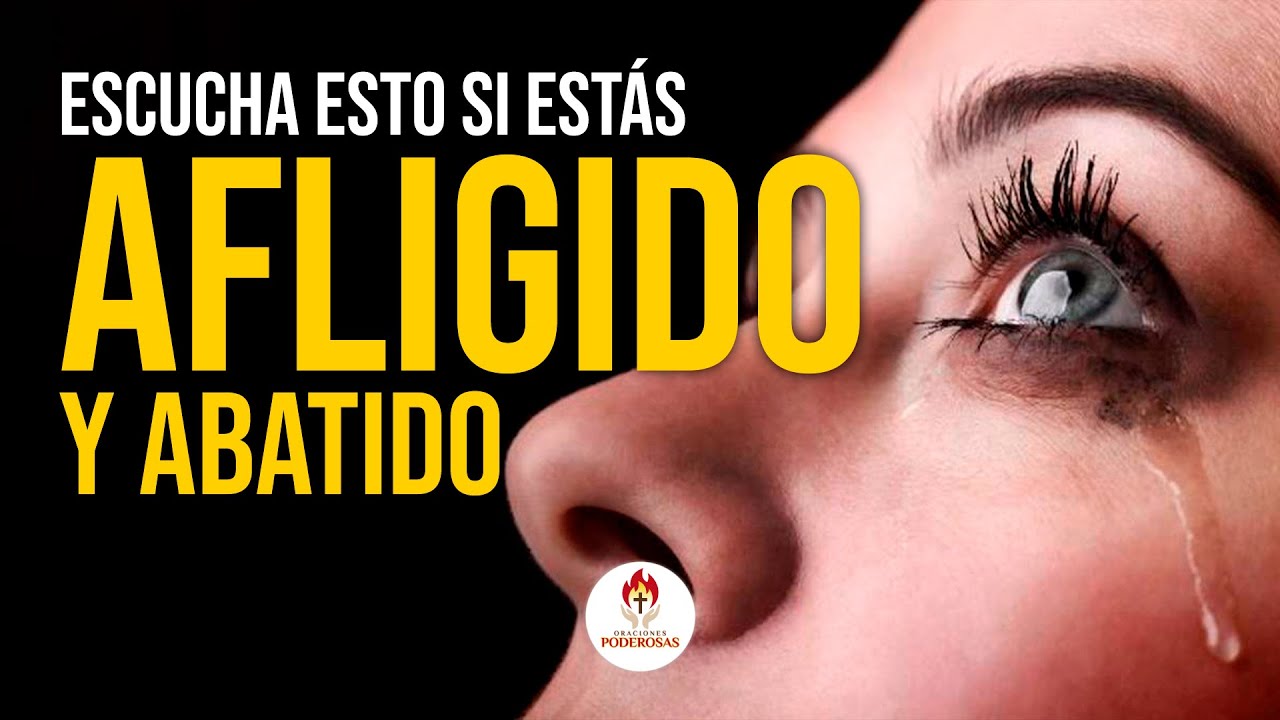 Oraciones Poderosas 🔥ORACIÓN PARA RESTAURAR AL AFLIGIDO 😭 - YouTube