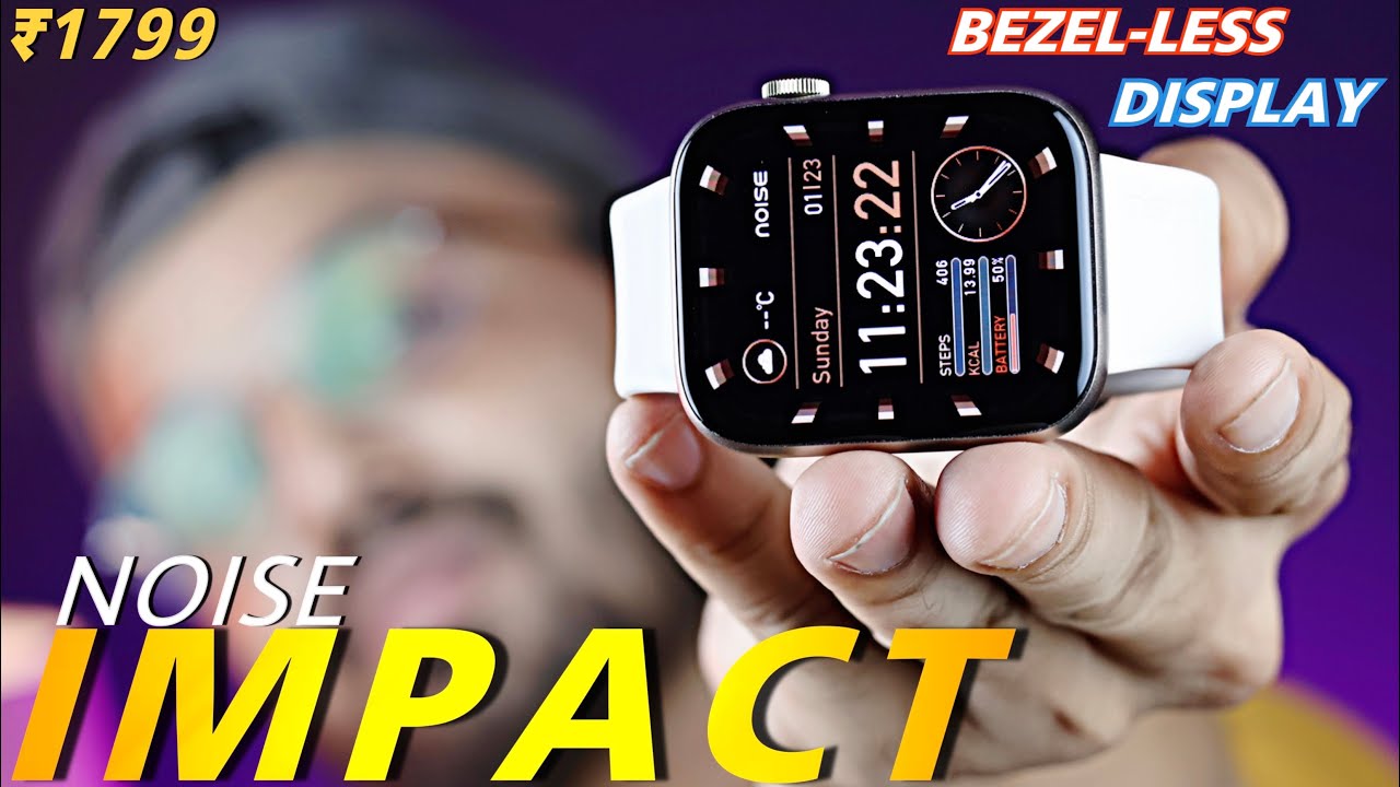 Noise ColorFit Impact *Bezel-Less Display* Smartwatch Under 2000 ...