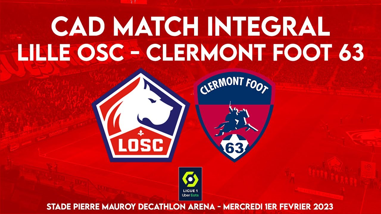 Lille OSC - Clermont Foot 63 - Commentaires AD - Match Complet (01.02. ...