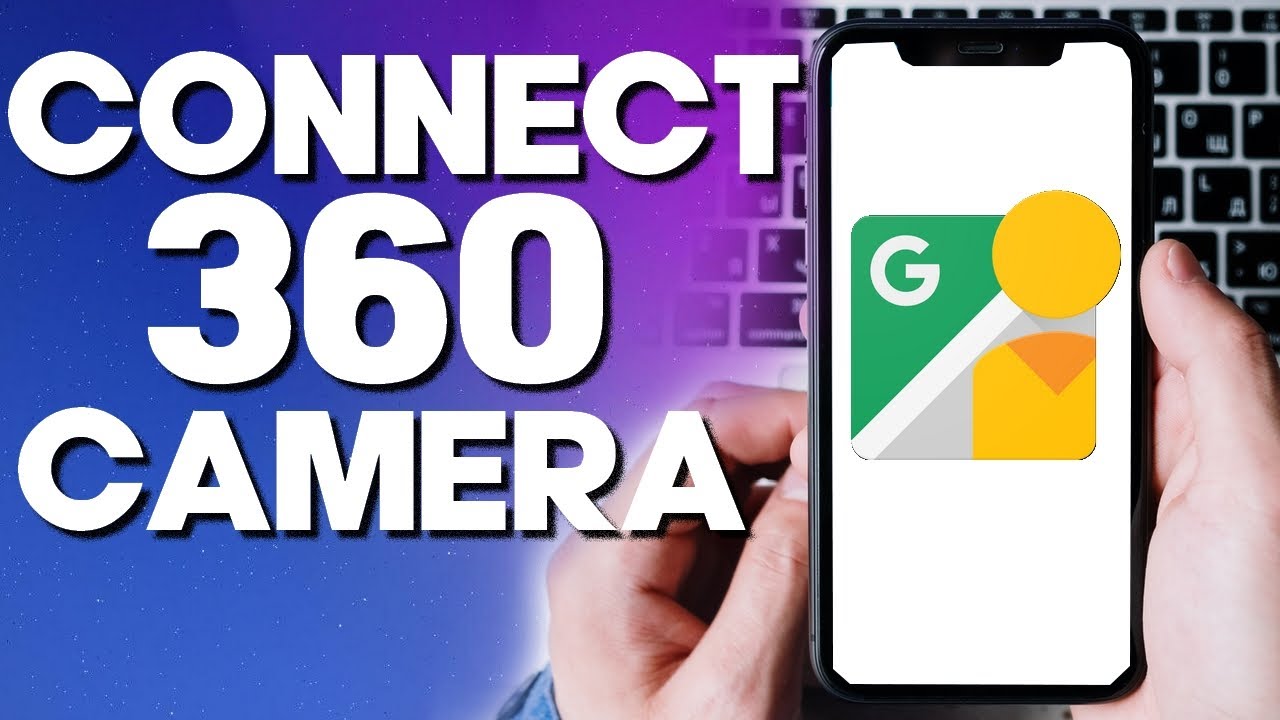 How To Connect 360 Camera To Google Maps STREET VIEW Mobile Phone App ...