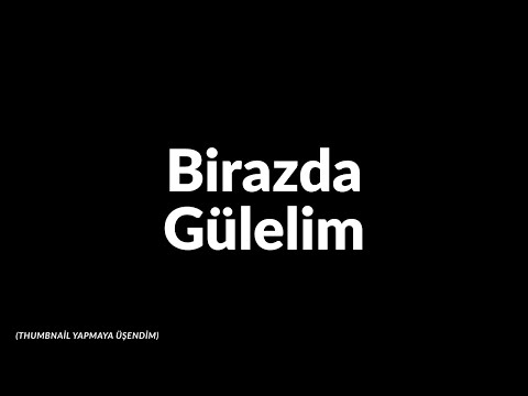 Birazda Gülelim
