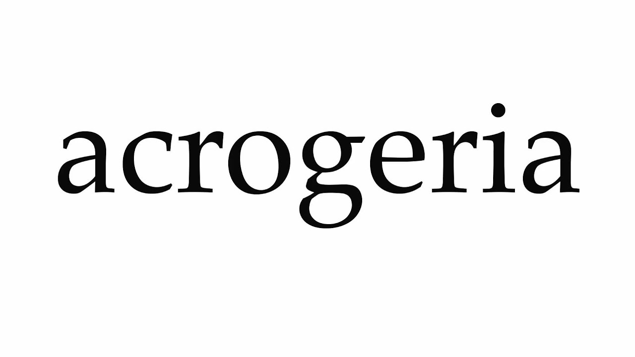How to Pronounce acrogeria - YouTube