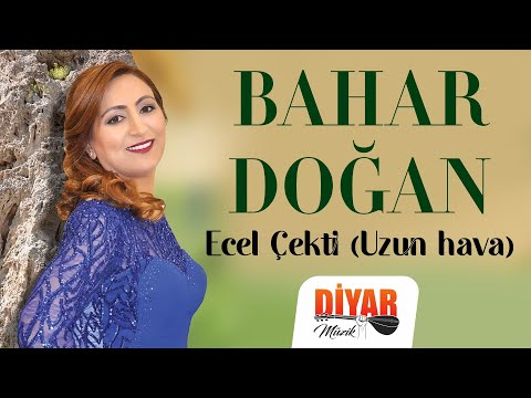 Bahar Doğan - Ecel Çekti
