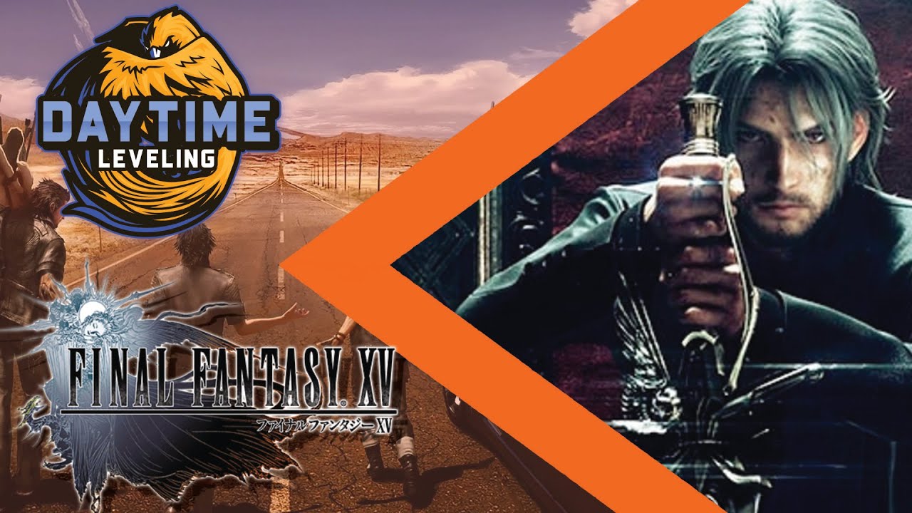 Prepping for FF16 Short Stream | Final Fantasy 15 | Daytime Leveling ...