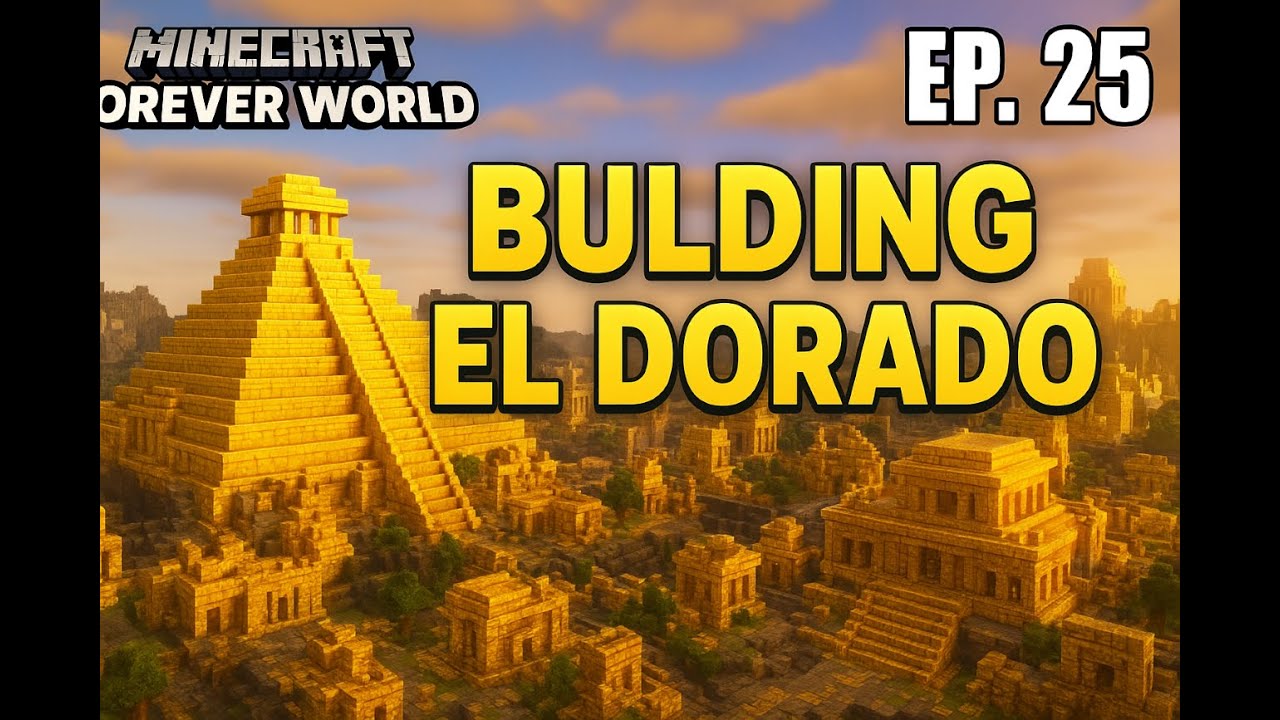 Minecraft Forever World | Building El Dorado the Ancient City of Gold ...