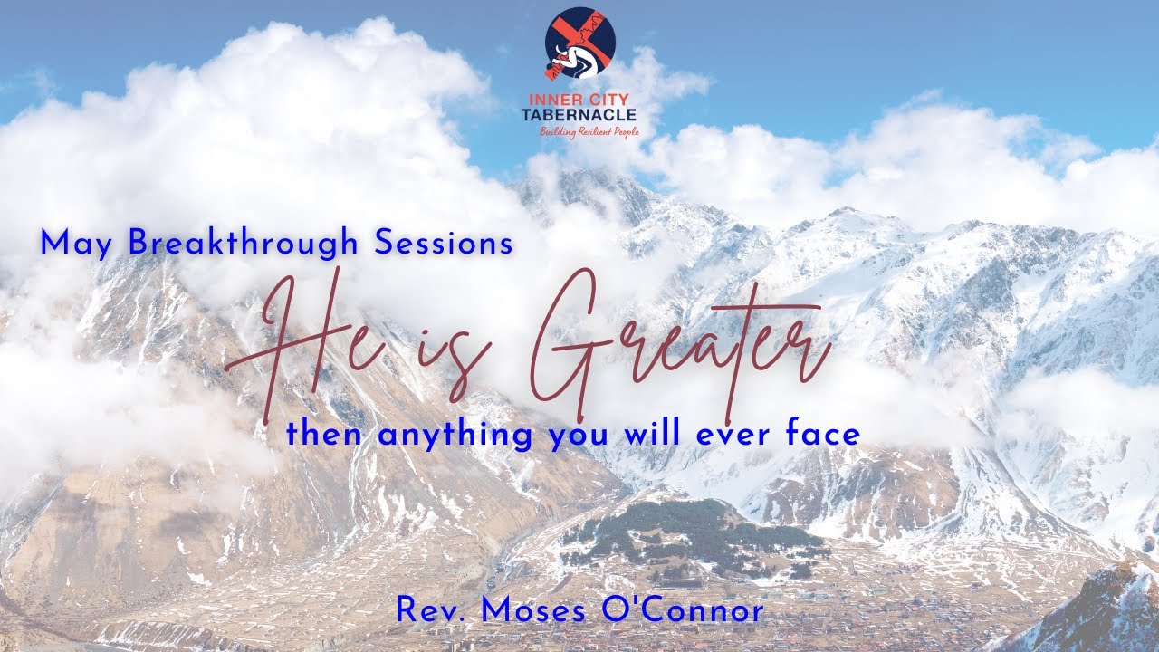 May Breakthrough Session 3 | He is Greater | Rev. Moses O'Connor - YouTube