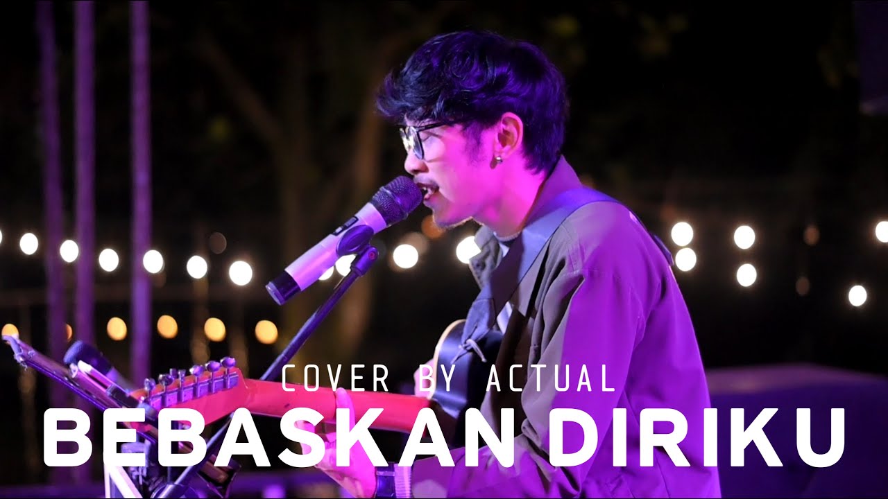 ARMADA - BEBASKAN DIRIKU (COVER BY ACTUAL OFFICIAL) - YouTube