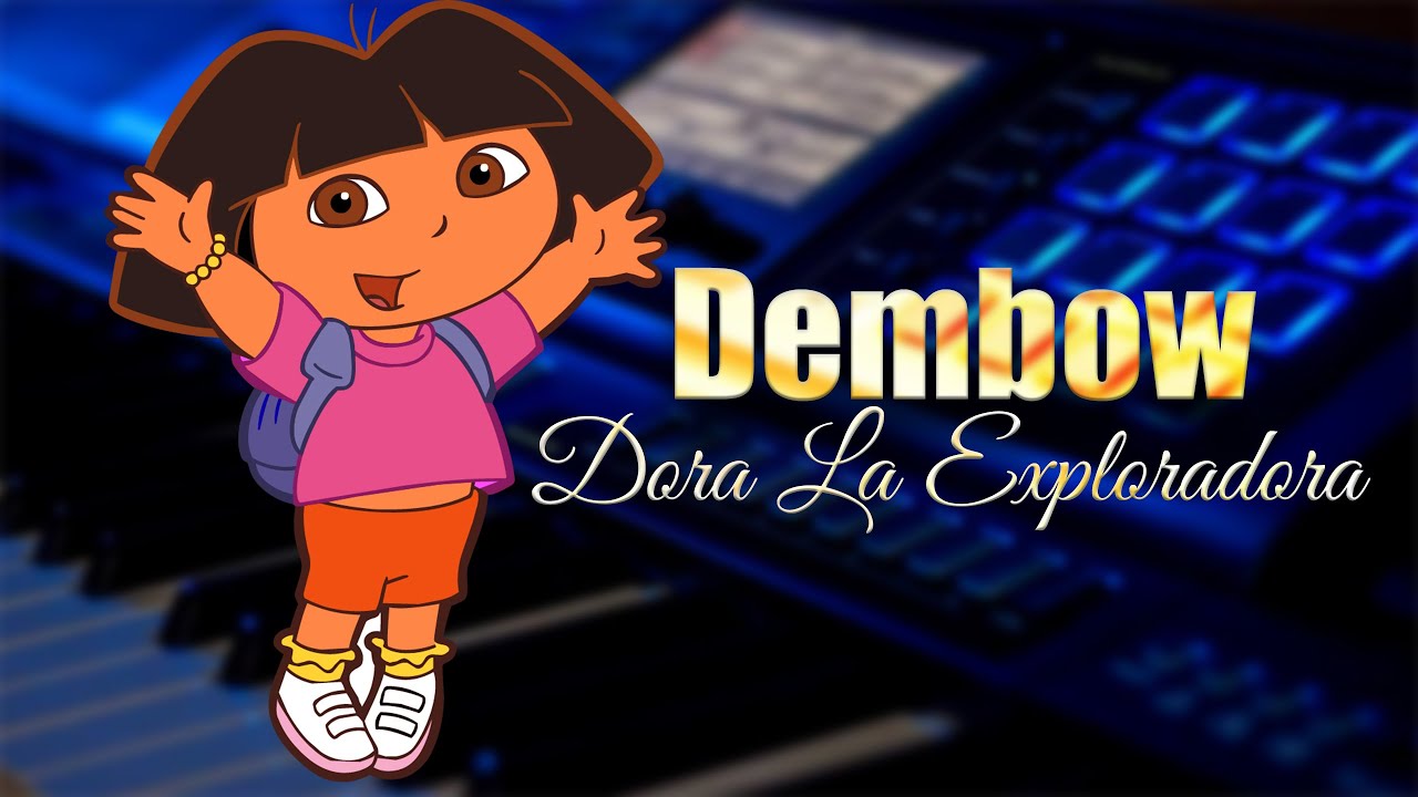 Dora La Exploradora “VAMOS CAME ON” Version Dembow |Omar5letras ...