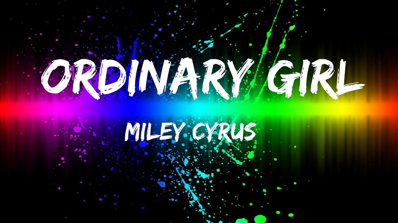Popular hits / Miley Cyrus - Ordinary Girl / Lyrics inside - YouTube