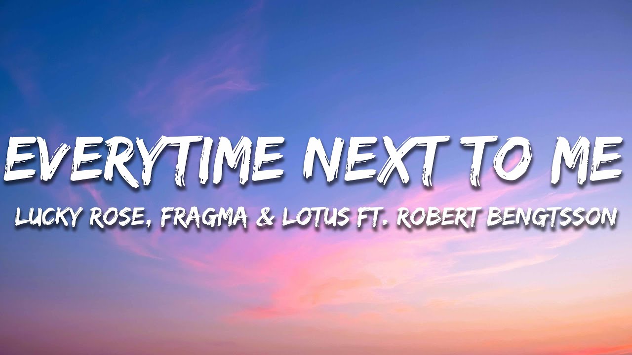 Lucky Rose, Fragma & Lotus feat. Robert Bengtsson - Everytime Next to ...