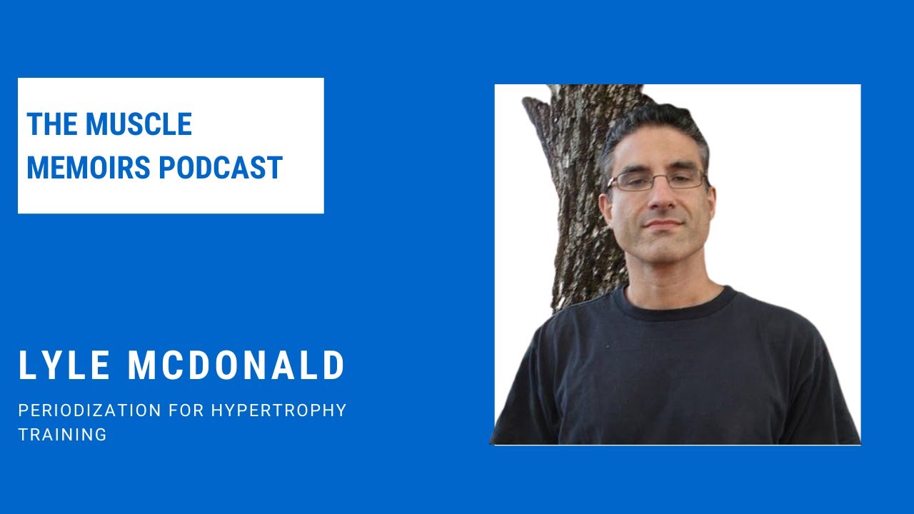 #56 Lyle McDonald - Periodization for Hypertrophy Training - YouTube