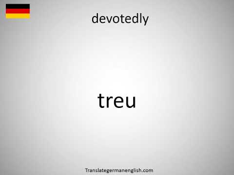 How to say devotedly in German? (treu) - YouTube