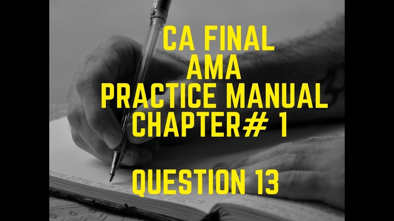 CA FINAL | AMA | PRACTICE MANUAL SOLUTION | PM | CHAPTER 1 | q no 13 ...