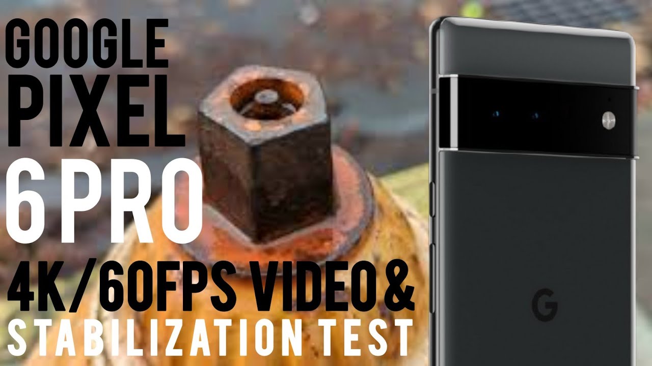 Google Pixel 6 Pro | 4K/60fps Video & Stabilization Test - YouTube