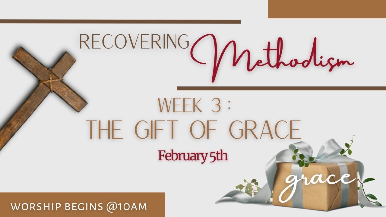 The Gift of Grace (Recovering Methodism, week 3) - YouTube