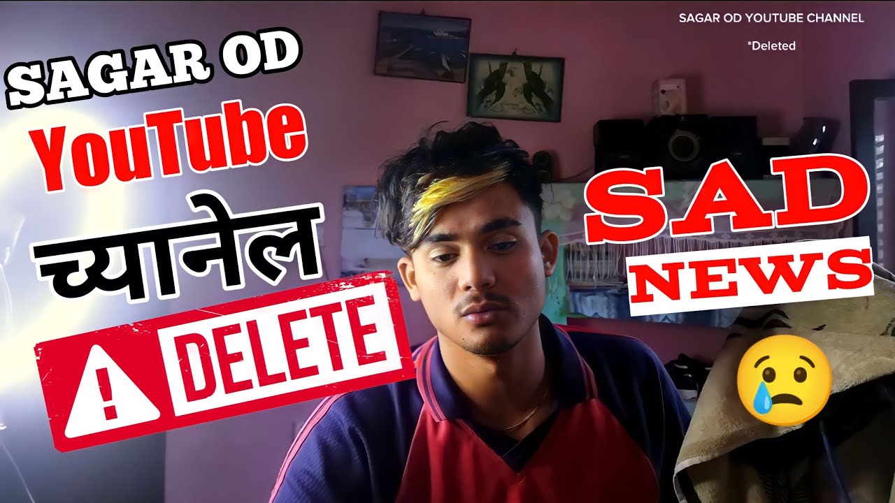 SAGAR OD Channel Deleted || च्यानेल DETELED || Sad News For all My ...