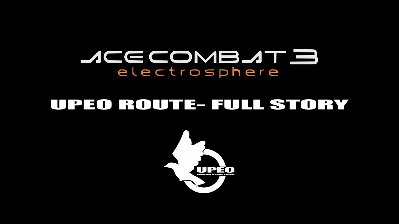 Ace Combat 3 - UPEO Route (Full Story) - YouTube