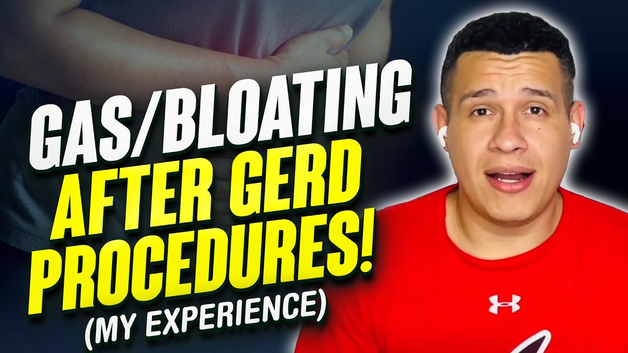 Gas and Bloating After GERD Procedures! (My Experience) - YouTube