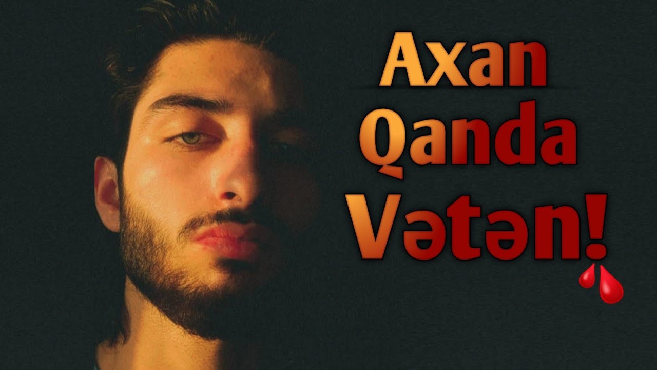 Axan qanda "VƏTƏN" deyək! - YouTube