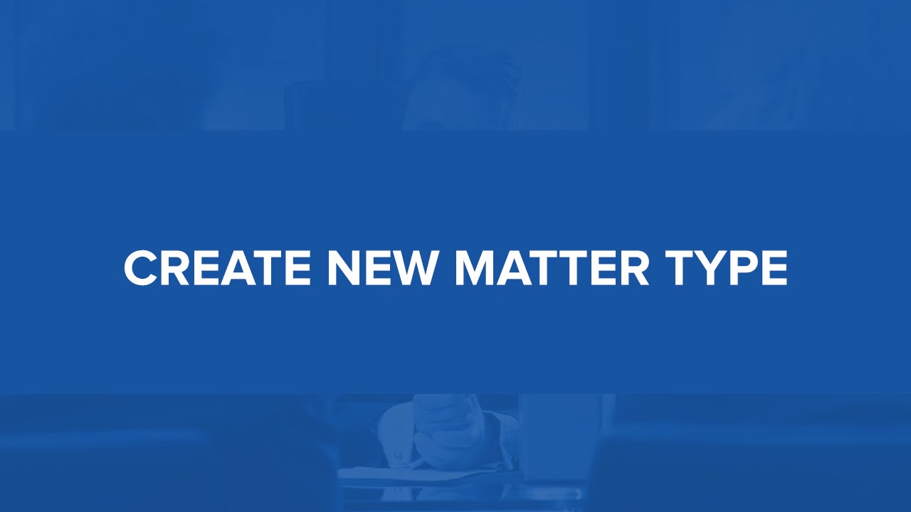 LegalTrek Tutorials Matter Types YouTube legaltrek-tutorials-matter-types-youtube